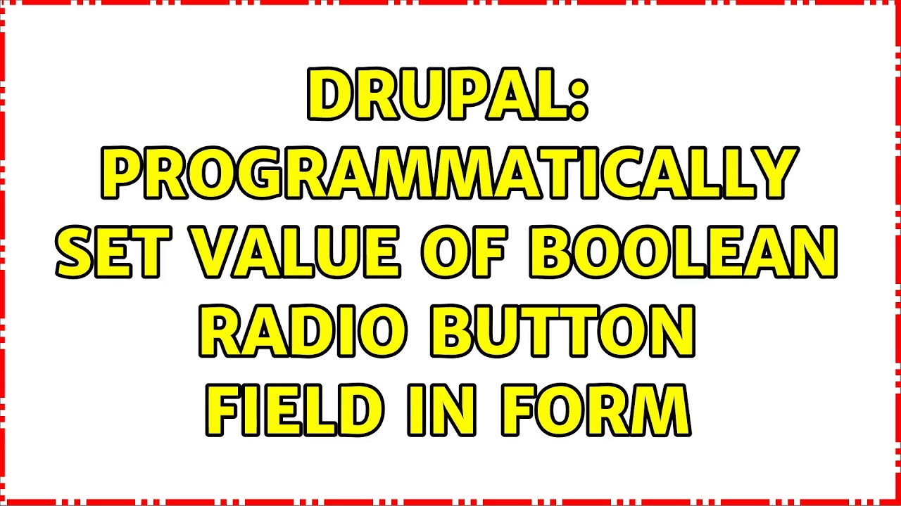 Drupal: Programmatically set value of Boolean radio button field in form
