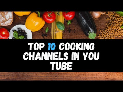 Top 10 cooking channels on youtube
