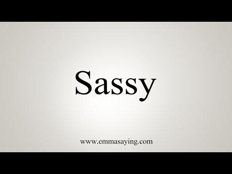 How To Say Sassy