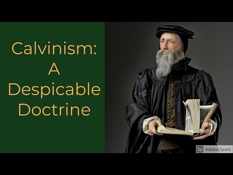 What is Calvinism? A despicable Doctrine