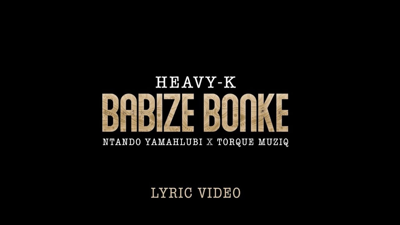 Babize Bonke by Heavy-K from South Africa | Popnable
