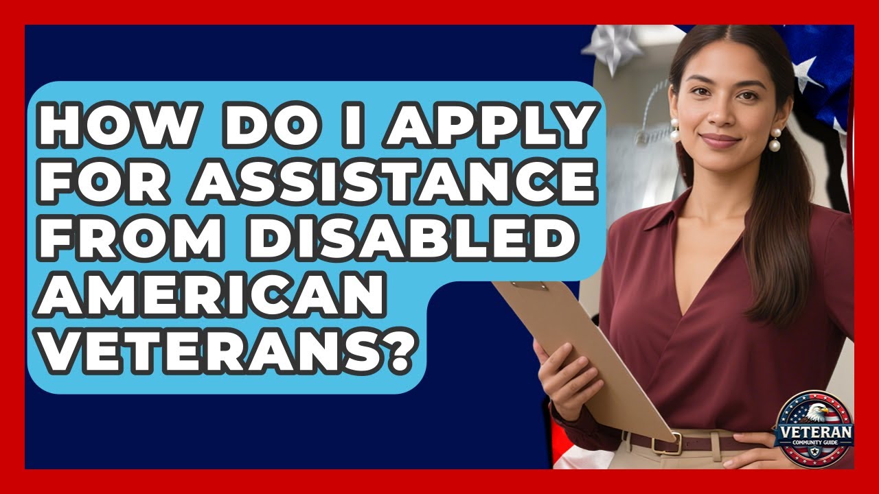 How Do I Apply for Assistance From Disabled American Veterans? - Veteran Community Guide