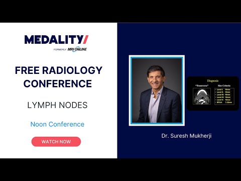 Lymph Nodes - Dr. Suresh Mukherji - Medality (MRI Online) Radiology Noon Conference
