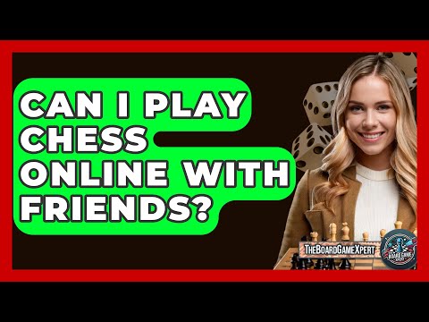 Can I Play Chess Online With Friends? - The Board Game Xpert
