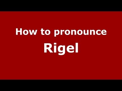 How to Pronounce Rigel - PronounceNames.com