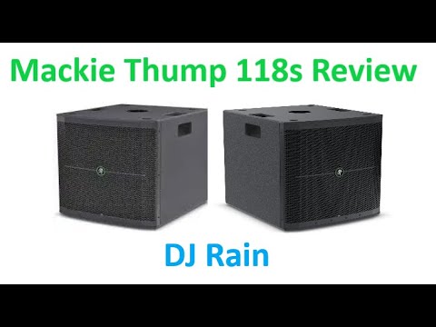 DJ Rain Mackie Thump 118s Review!