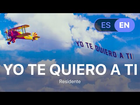 Residente - Yo Te Quiero a Ti (Lyrics / Letra English & Spanish)