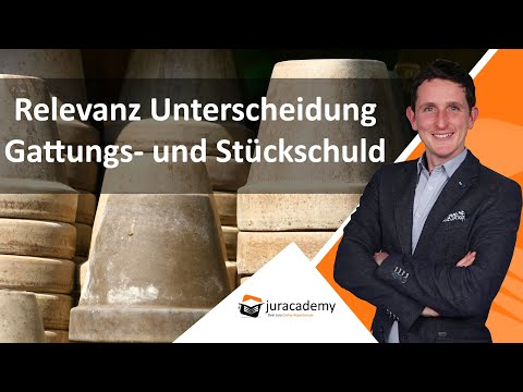 Relevanz Unterscheidung Gattungs- und Stückschuld ► juracademy.de