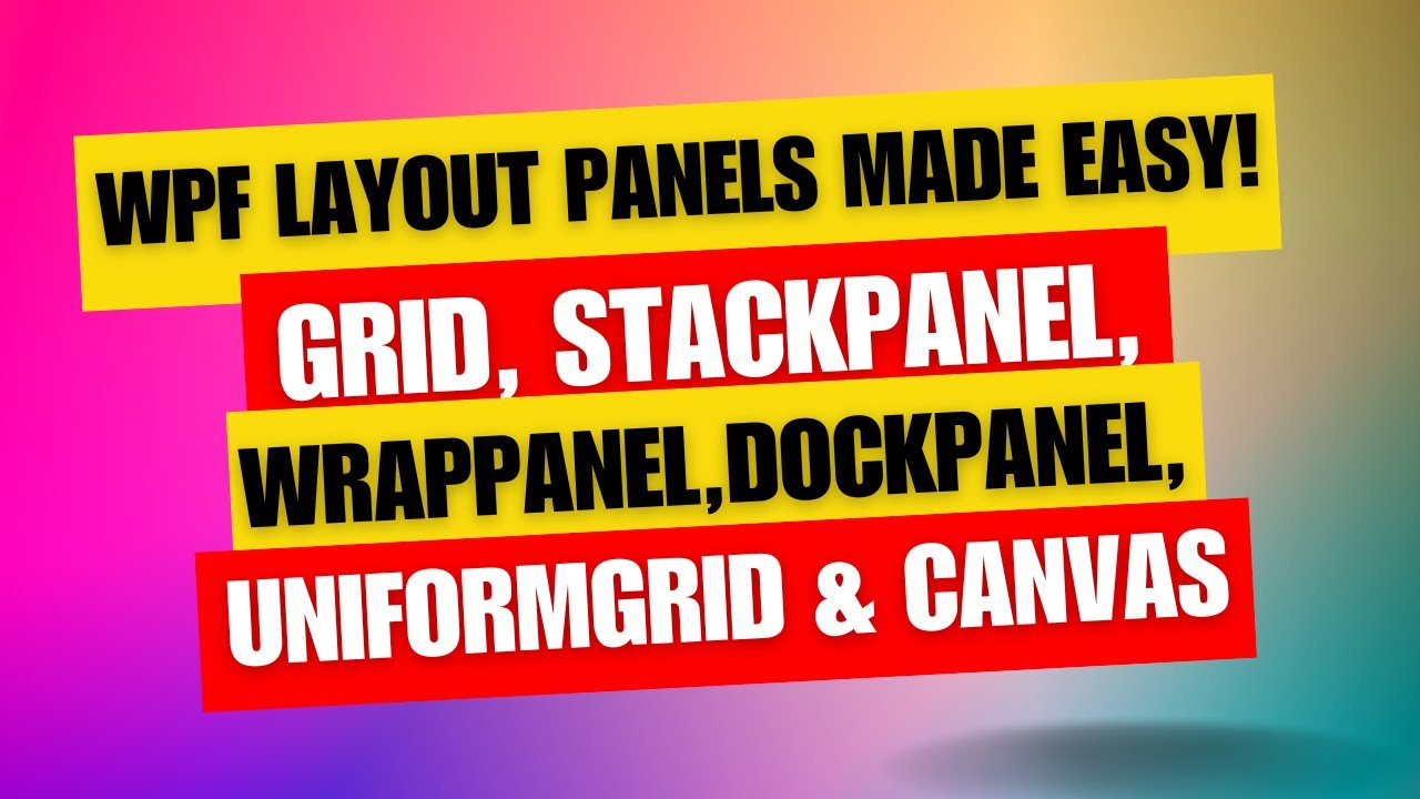 3 - WPF Layout Panels Live Demo | Grid, StackPanel, WrapPanel, DockPanel, UniformGrid