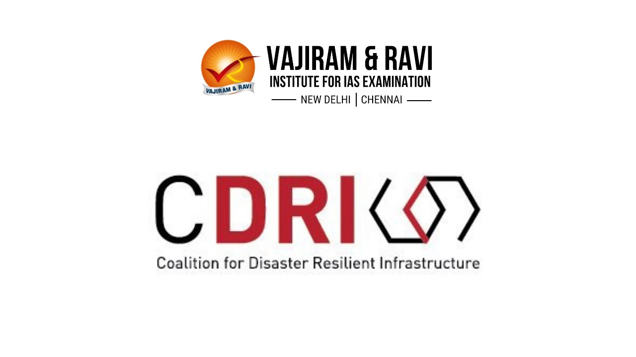 Coalition For Disaster Resilient Infrastructure | General Studies for UPSC CSE | Vajiram & Ravi