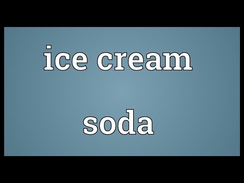 Ice cream soda Meaning