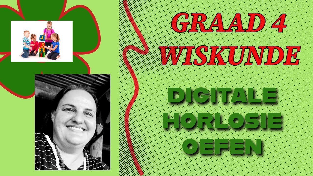 Graad 4 Wiskunde - Digitale Horlosie