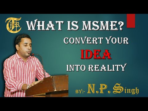 Part-1 What is MSME || How to convert your IDEA into Reality || Micro, Small & Medium Enterprises.