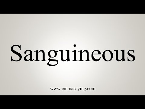 How To Say Sanguineous