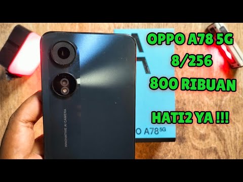 REVIEW OPPO A78 5G 8/256 WHICH IS WIDELY CIRCULATING FOR 800 THOUSAND CHEAP. BEWARE THIS IS A KW!!