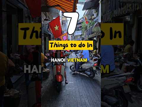 7 things you can do in Hanoi Vietnam🇻🇳 2024 guide #travel #vietnam #hanoi #shorts #tips #shorts