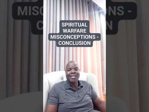 SERIES : SPIRITUAL WARFARE MISCONCEPTIONS - CONCLUSION