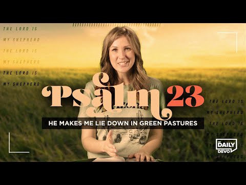 He Makes Me Lie Down in Green Pastures | Daily Devo Bible Study