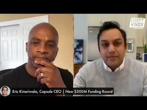 Eric Kinariwala, Capsule CEO: Fortt Knox on the $300M Funding Round