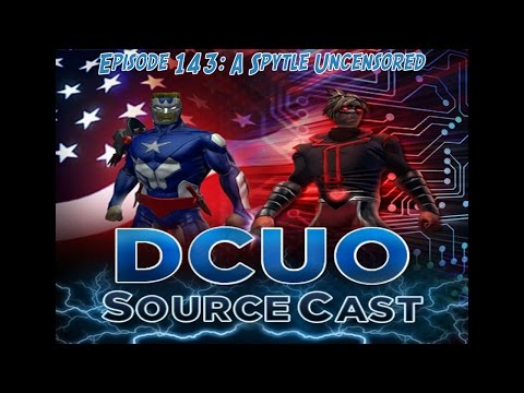 DCUO SourceCast Episode 143: A Spytle Uncensored
