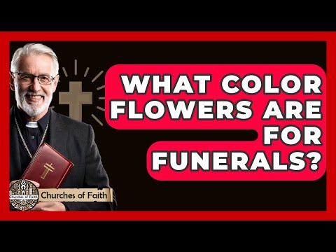 What Color Flowers Are For Funerals? - Churches Of Faith