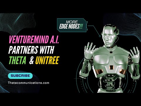 THETA & UNITREE PARTNER WITH VENTUREMIND AI!!!