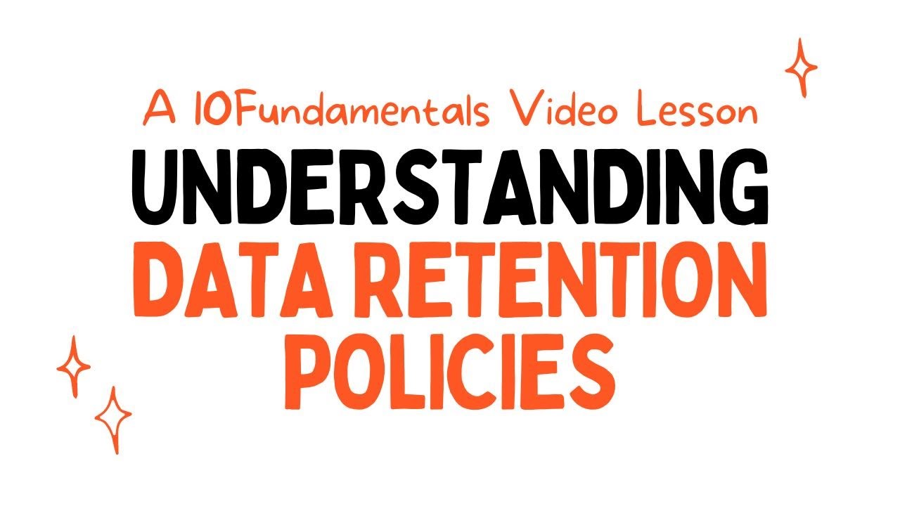 Understanding Data Retention Policies | 10Fundamentals Video Lesson