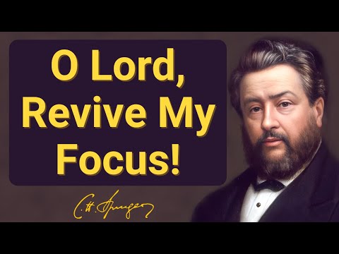 (Incl. Old Voice link) O Lord, Revive My Focus! | Charles Spurgeon | Devotional | Morning & Evening