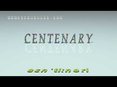 centenary - pronunciation + Examples in sentences and phrases