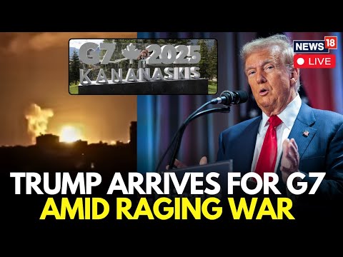 LIVE Trump G7 Summit 2025 | G7 Leaders In Canada To Discuss Israel-Iran Conflict | Mark Carney |N18G