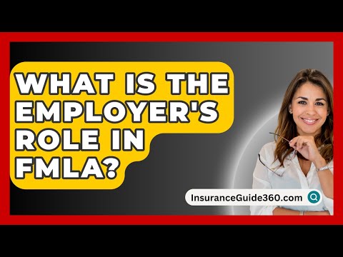 What Is The Employer's Role In FMLA? - InsuranceGuide360.com