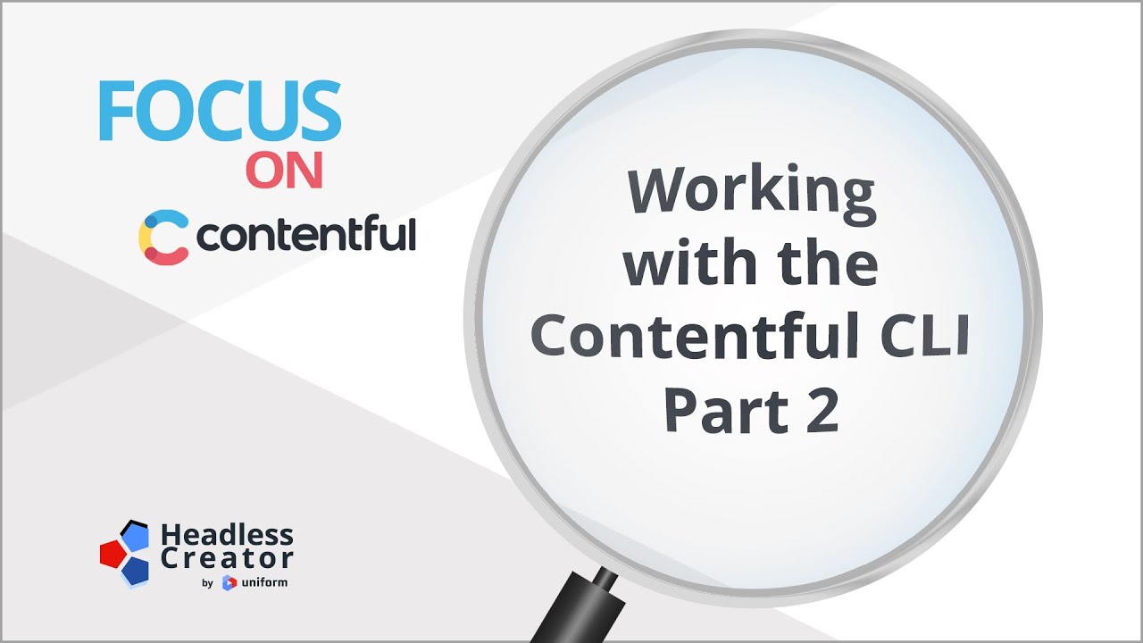 FOC 43: Working with the Contentful CLI: Part 2
