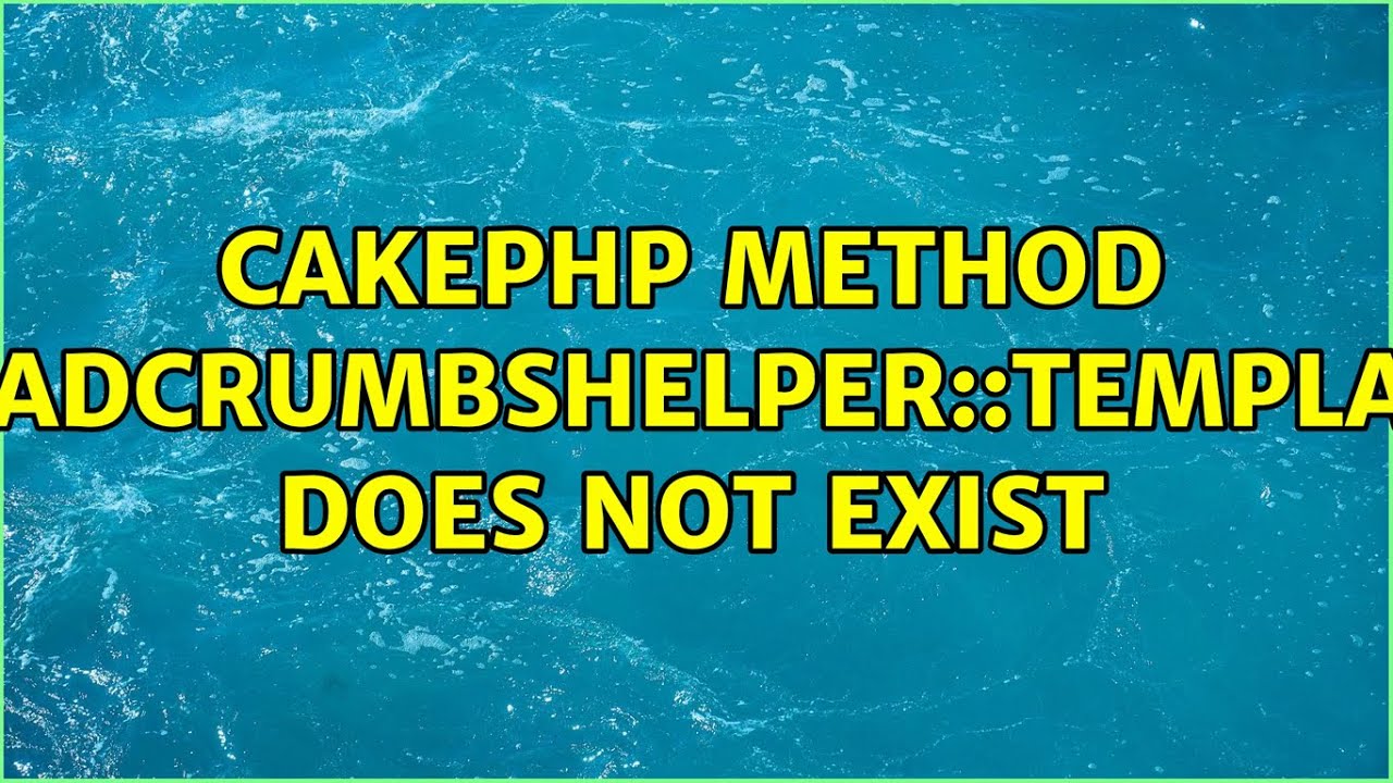 CakePHP Method BreadcrumbsHelper::templates does not exist
