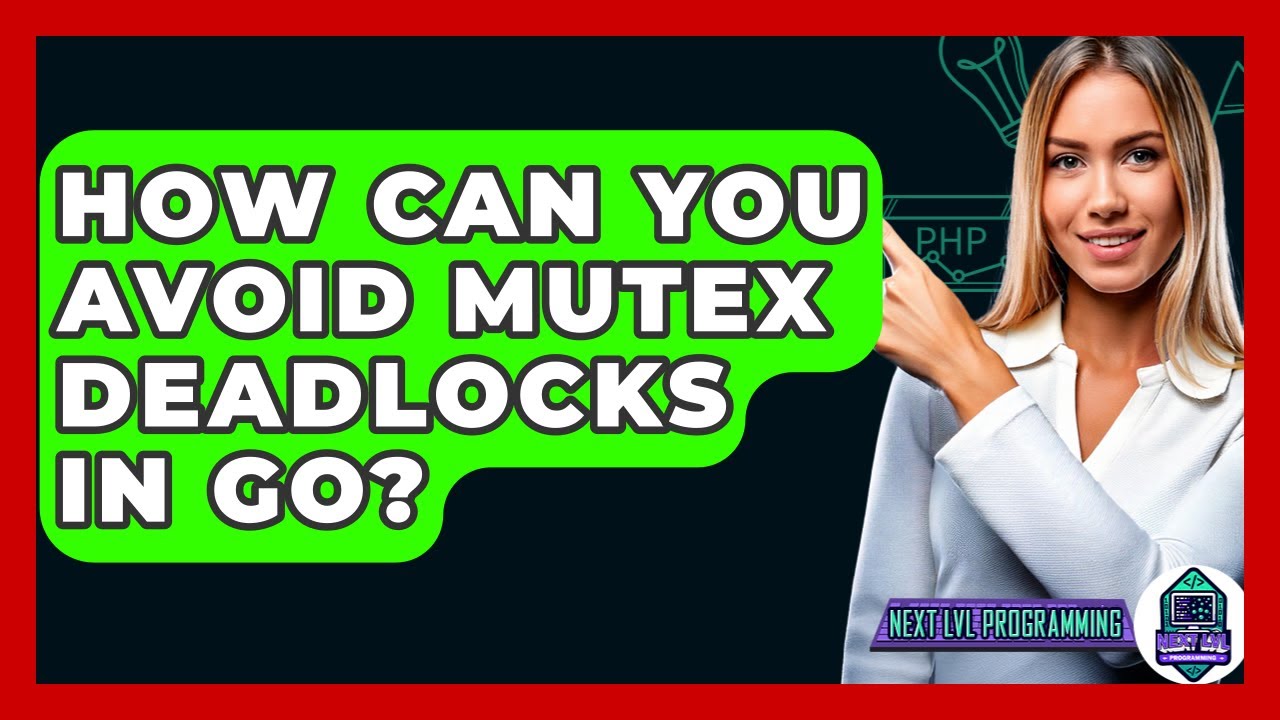 How Can You Avoid Mutex Deadlocks In Go? - Next LVL Programming