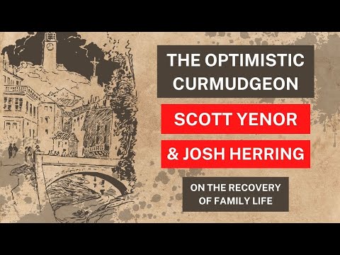 Scott Yenor: On feminism, modernity, and family life (3x1)