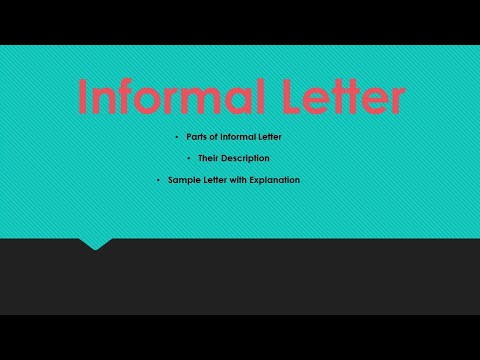 Informal Letter (Details about the parts of informal letter and the sample letter is explained)