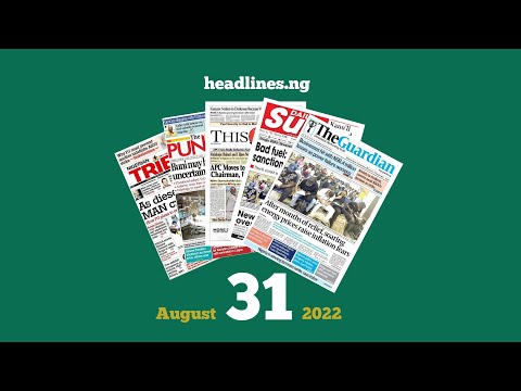 Nigerian Newspapers Headlines Today - 31st August, 2022