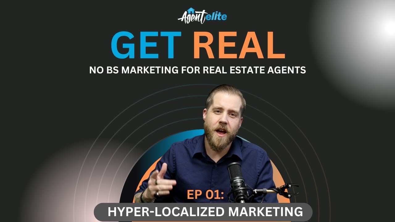 Get Real EP 01: Hyper-Localized Marketing for Real Estate Success