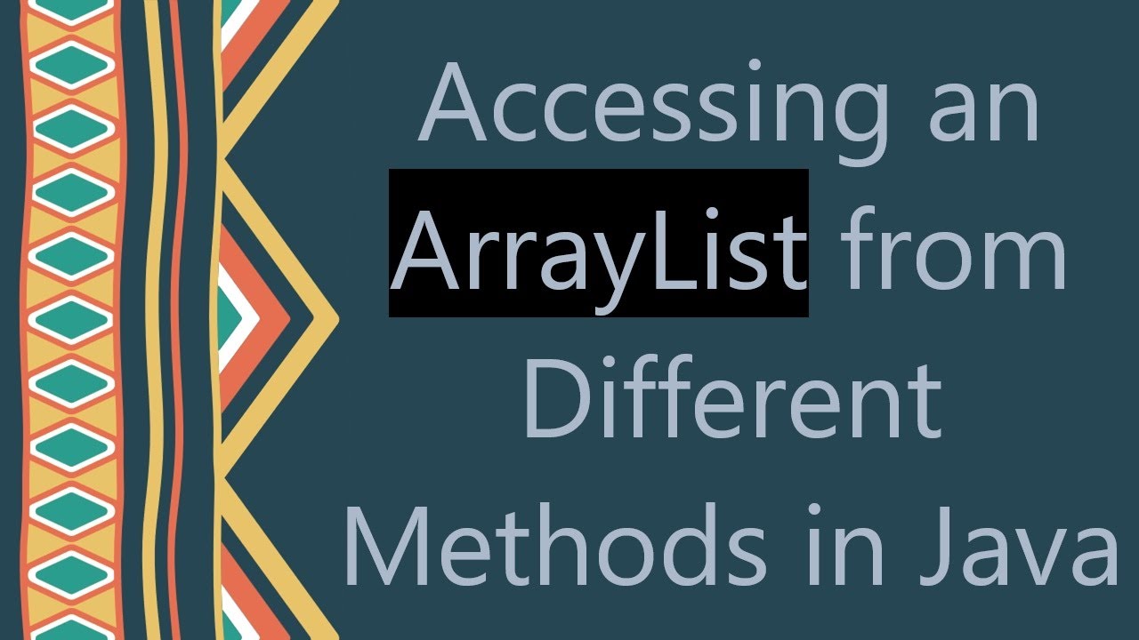 Accessing an ArrayList from Different Methods in Java