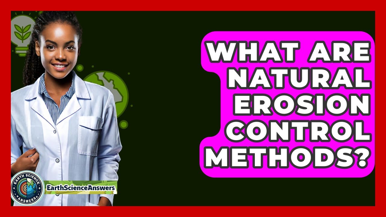 What Are Natural Erosion Control Methods? - Earth Science Answers