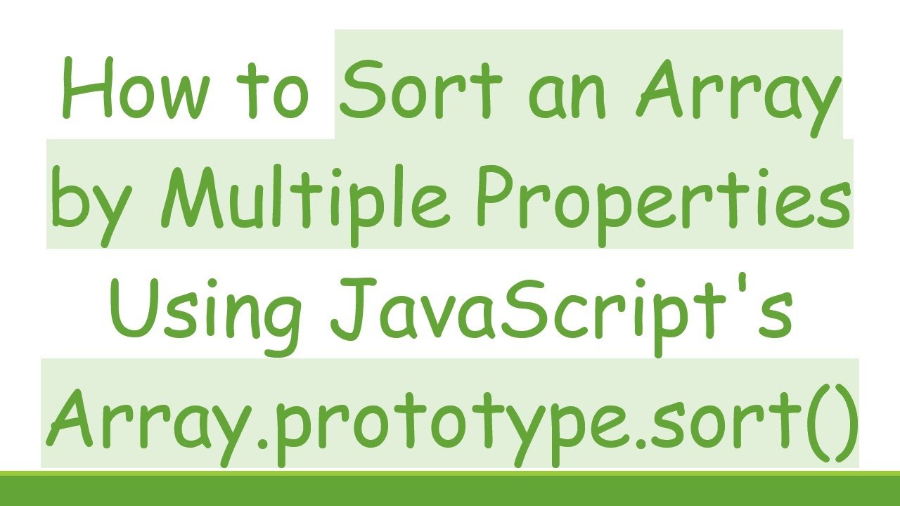 How to Sort an Array by Multiple Properties Using JavaScript's Array.prototype.sort()