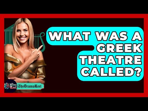 What Was A Greek Theatre Called? - The Drama Reel