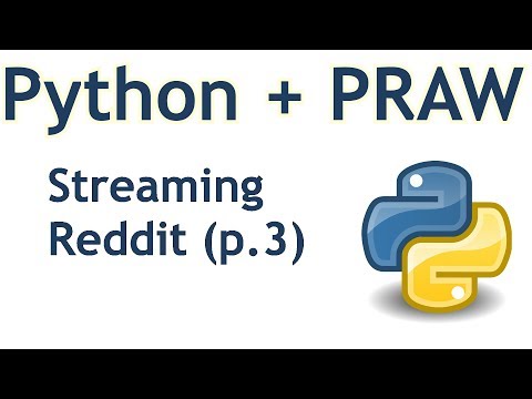 Streaming from Reddit - Python Reddit API Wrapper (PRAW) tutorial p.3