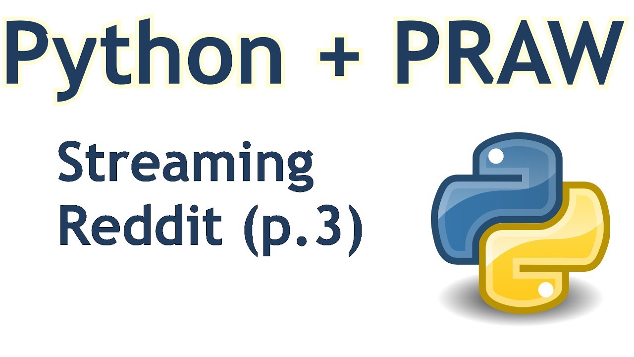 Streaming from Reddit - Python Reddit API Wrapper (PRAW) tutorial p.3