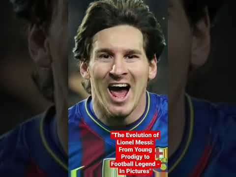 The Evolution of Lionel Messi: From Young Prodigy to Football Legend - In Pictures