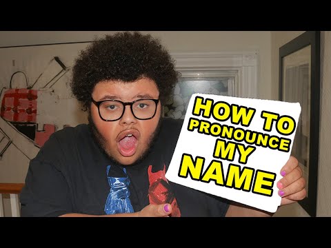 HOW TO PRONOUNCE MY NAME!!!