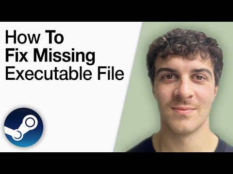 How To Fix Missing Executable File on Steam [2025 Full Guide]