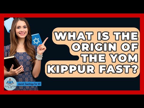 What Is The Origin Of The Yom Kippur Fast? - Jewish Teachings For All