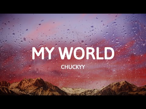 Chuckyy - My World (Lyrics)
