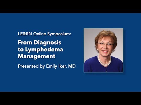 From Diagnosis to Lymphedema Management - Emily Iker, MD - LE&RN Symposium